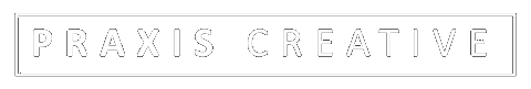 Our Work - Praxis Creative